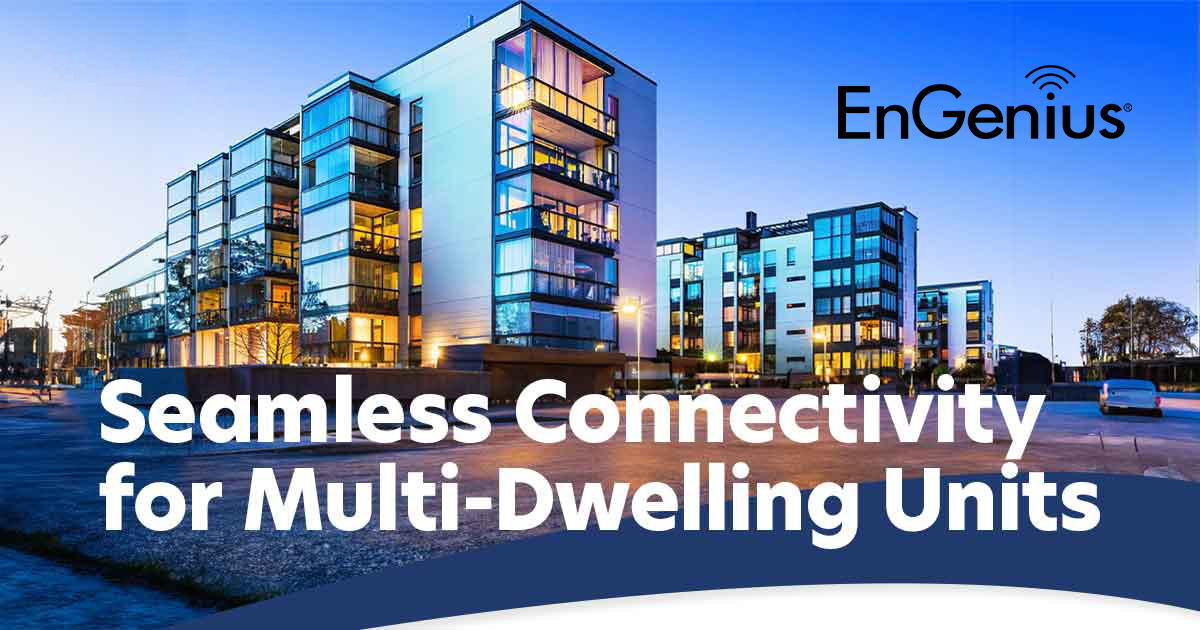 Seamless Connectivity for Multi-Dwelling Units from EnGenius