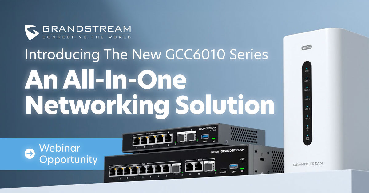 Grandstream Unveils the GCC6010 Series: An All-in-One Networking Solution