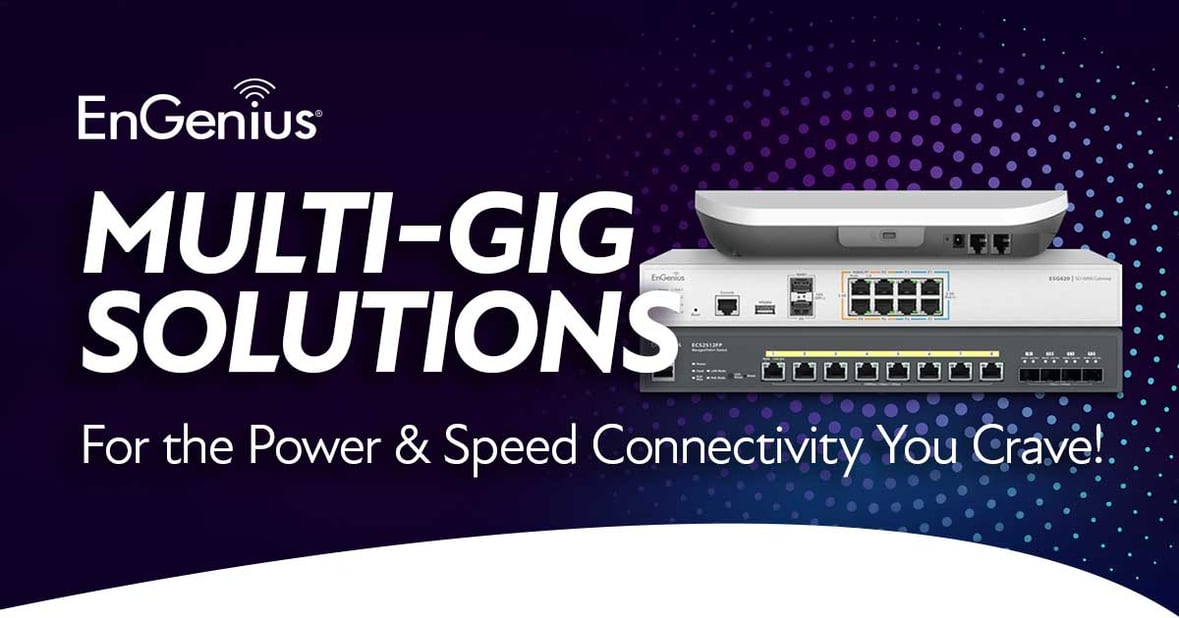 EnGenius Multi-Gig Solutions: For the Power & Speed Connectivity You Crave!