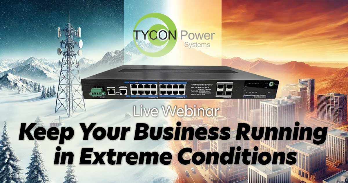 Keep Your Business Running in Extreme Conditions with Tycon Power Systems