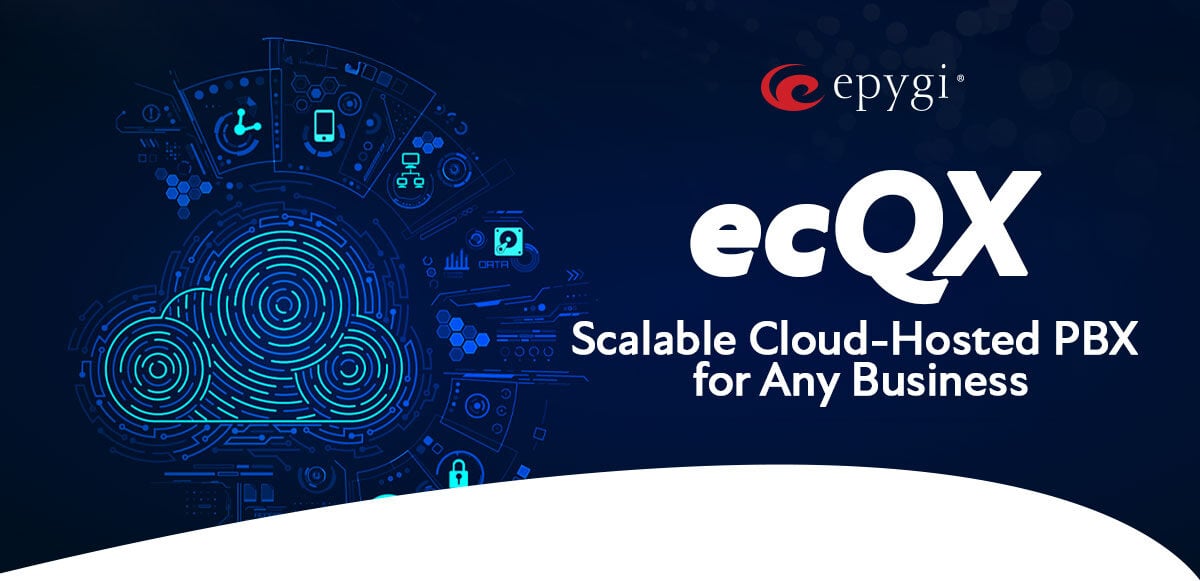 Epygi ecQX Cloud PBX: Scalable, Reliable, and Easy to Deploy